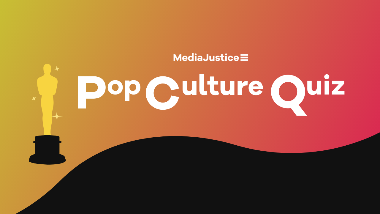 Pop Culture Quiz: 2023 Oscars Edition - MediaJustice